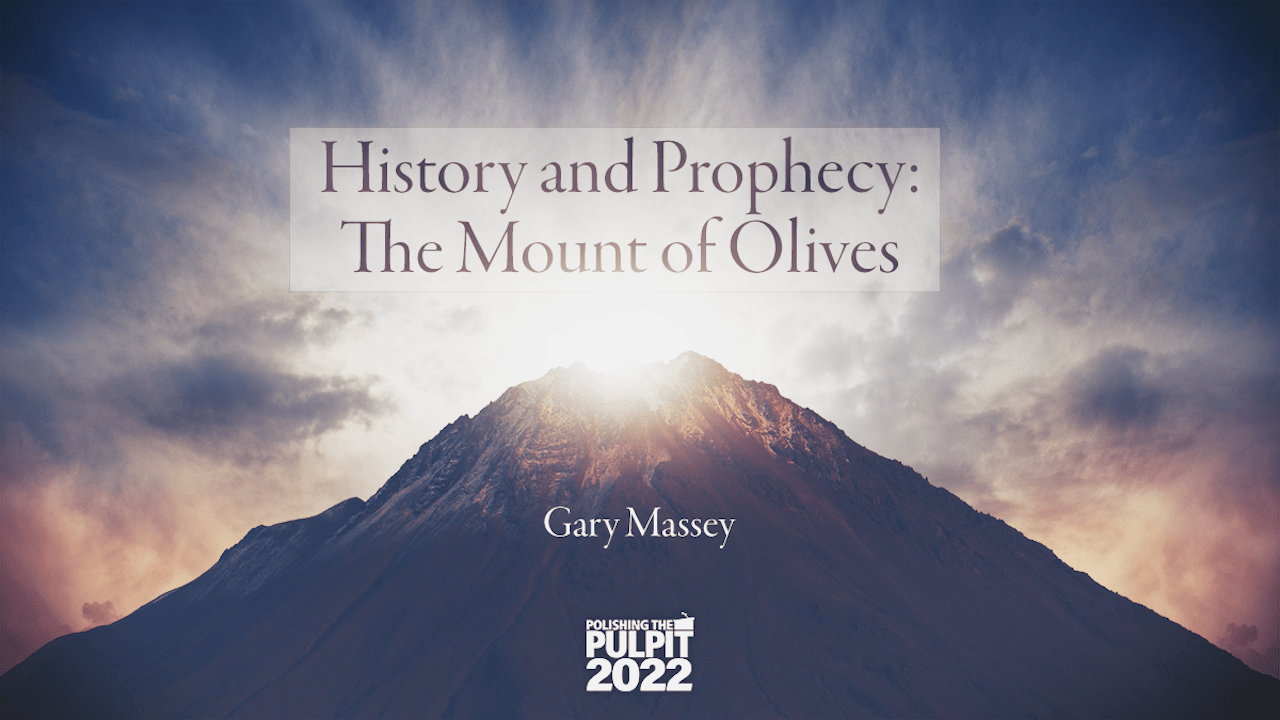History and Prophecy: The Mount of Olives | Gary Massey - All - PTP365