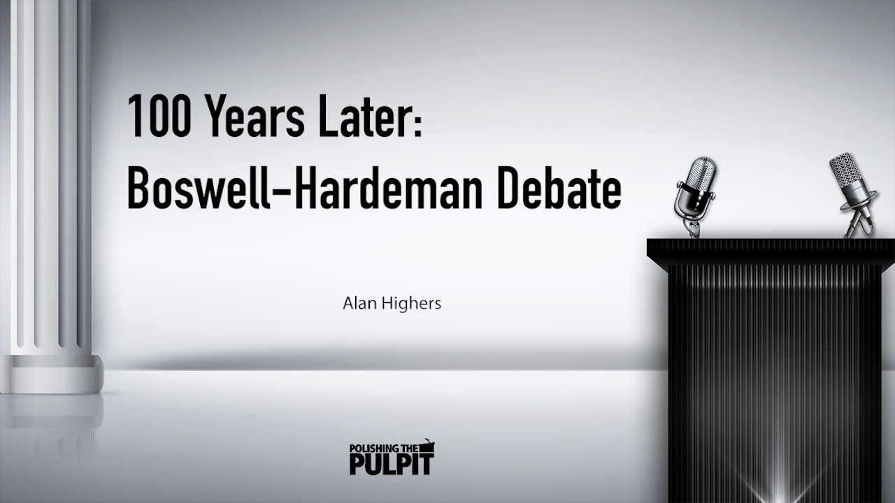 One Hundred Years Later: Boswell-Hardeman Debate | Alan Highers - ALL ...
