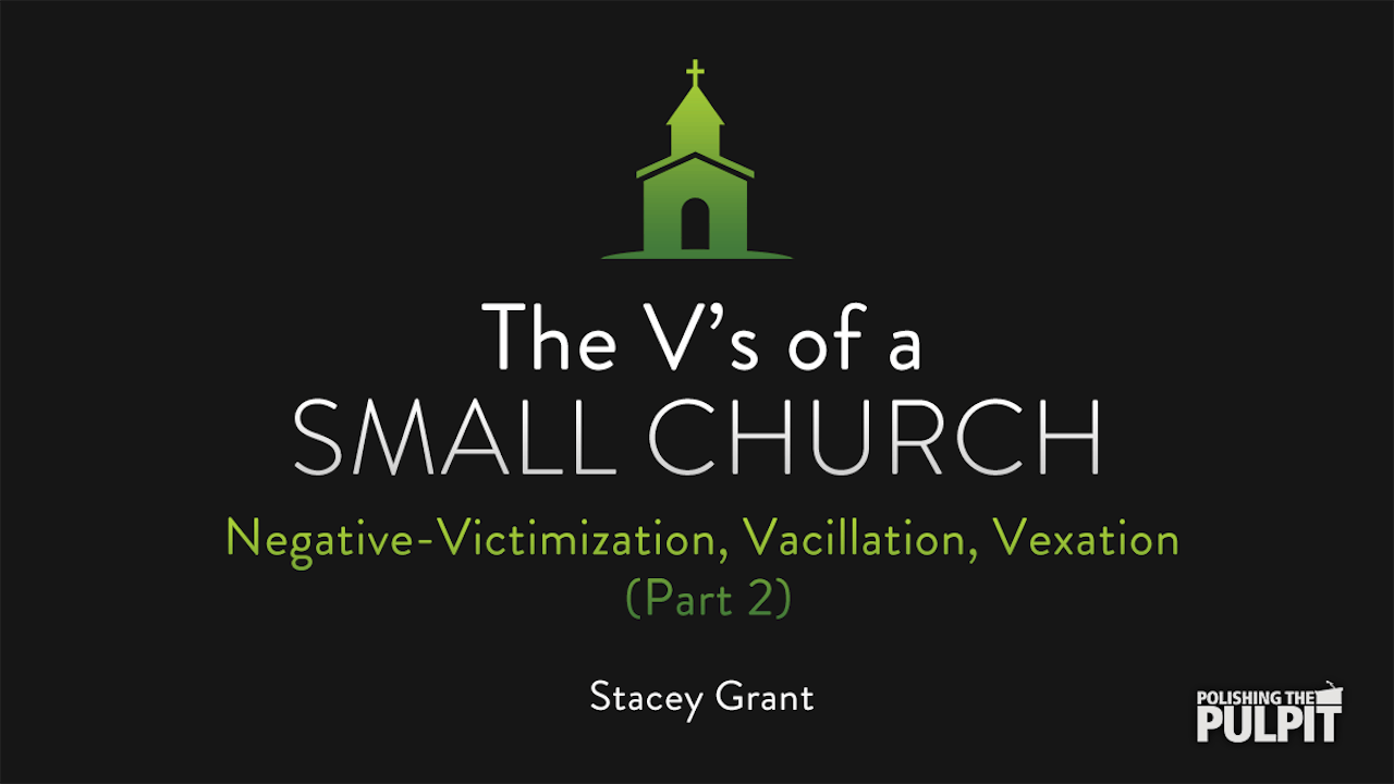 The V's of a Small Church: Negative (Part 2) | Stacey Grant - ALL - PTP365