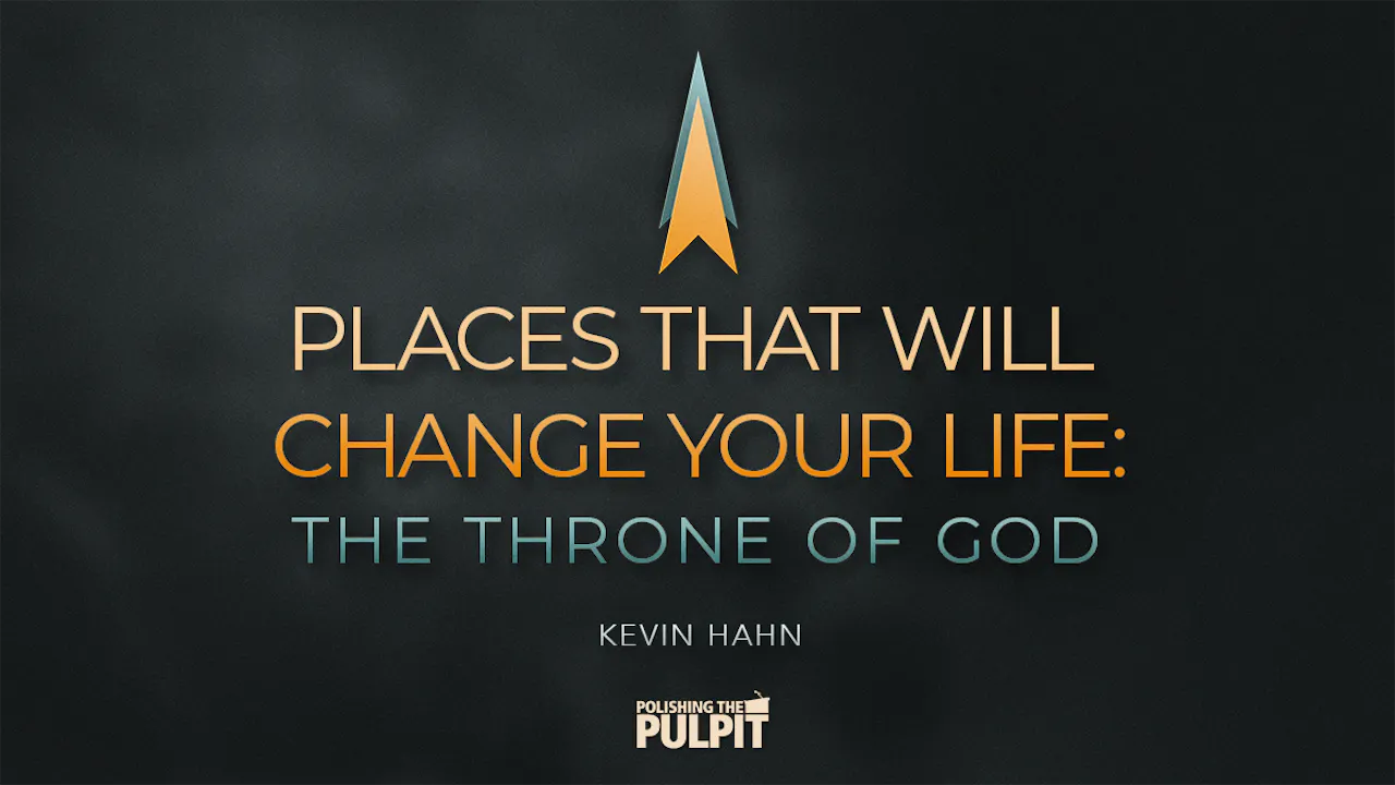 Places That Will Change Your Life: The Throne of God | Kevin Hahn - ALL ...