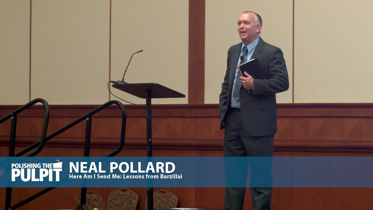 Neal Pollard: Here Am I Send Me: Lessons from Barzillai - PTP365