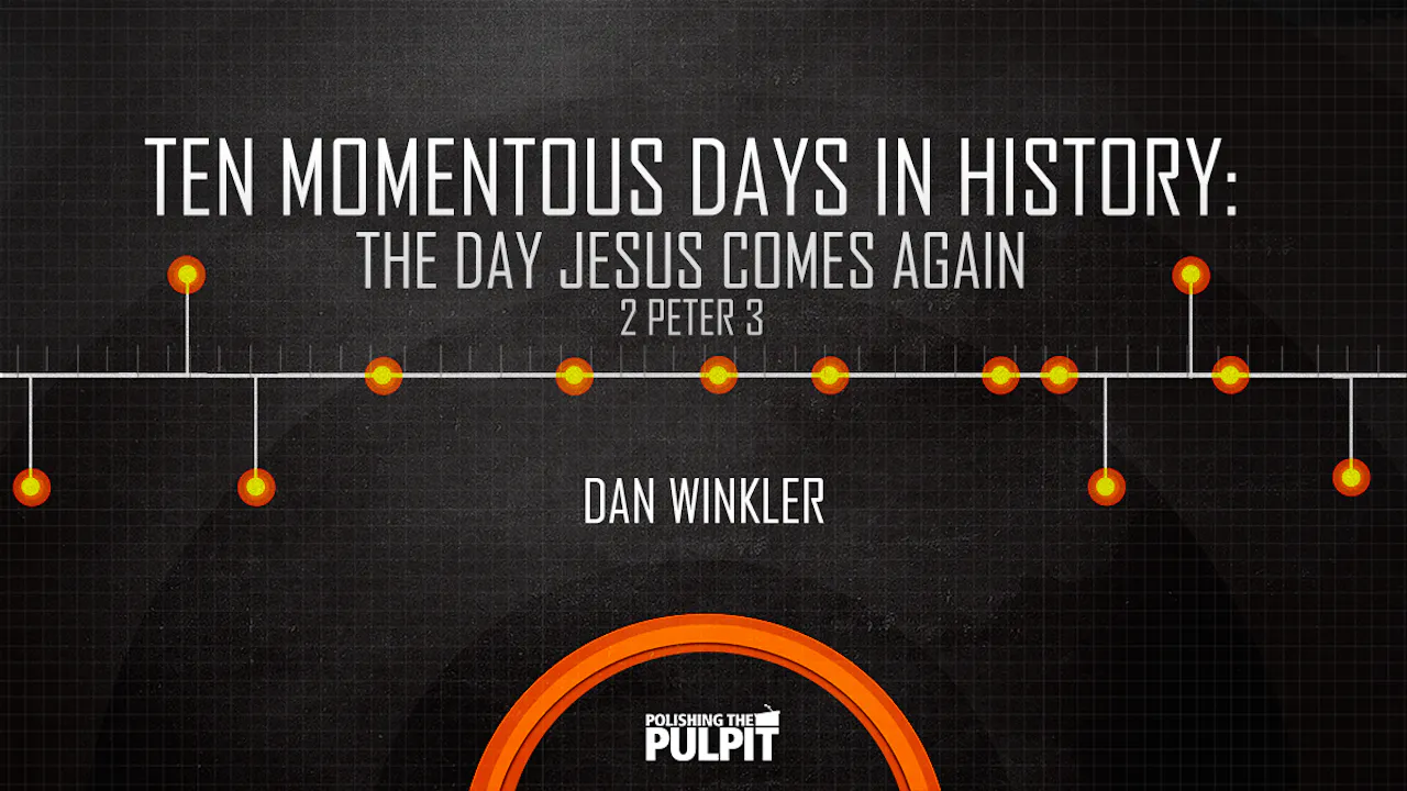 Ten Momentous Days In History: The Day Jesus Comes Again | Dan Winkler ...
