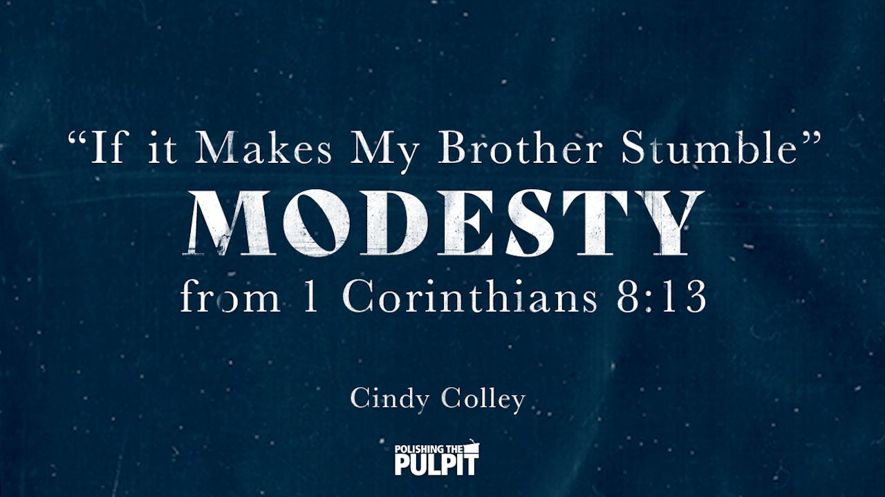 If It Makes My Brother Stumble: Modesty - 1st Corinthians 8:13 | Cindy Colley - ALL - PTP365