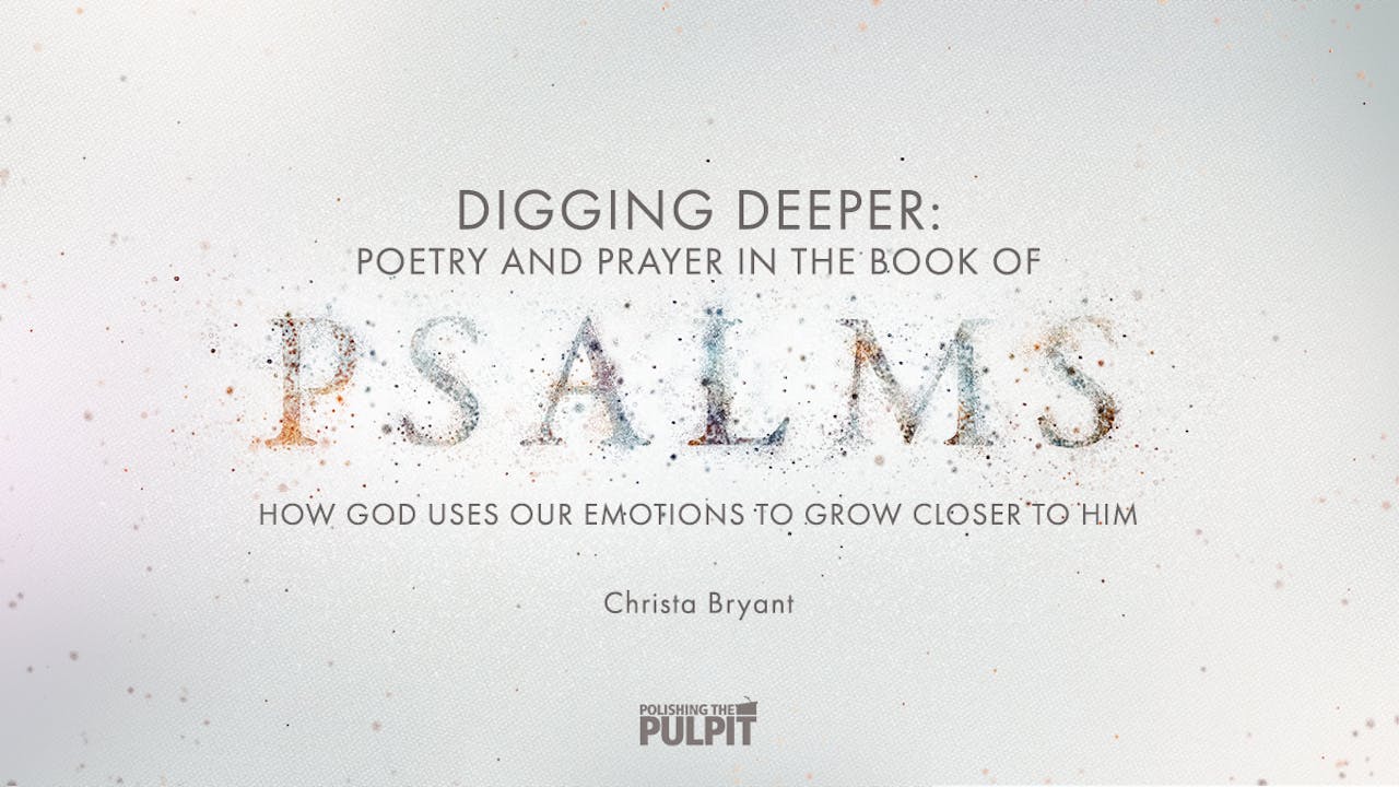 Digging Deeper: Poetry and Prayer from the Psalms | Christa Bryant ...
