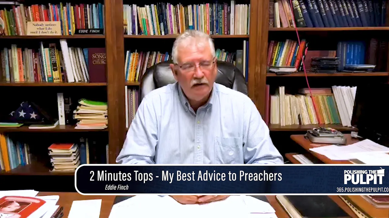 Eddie Finch 2 Minutes Tops My Best Advice To Preachers Ptp365
