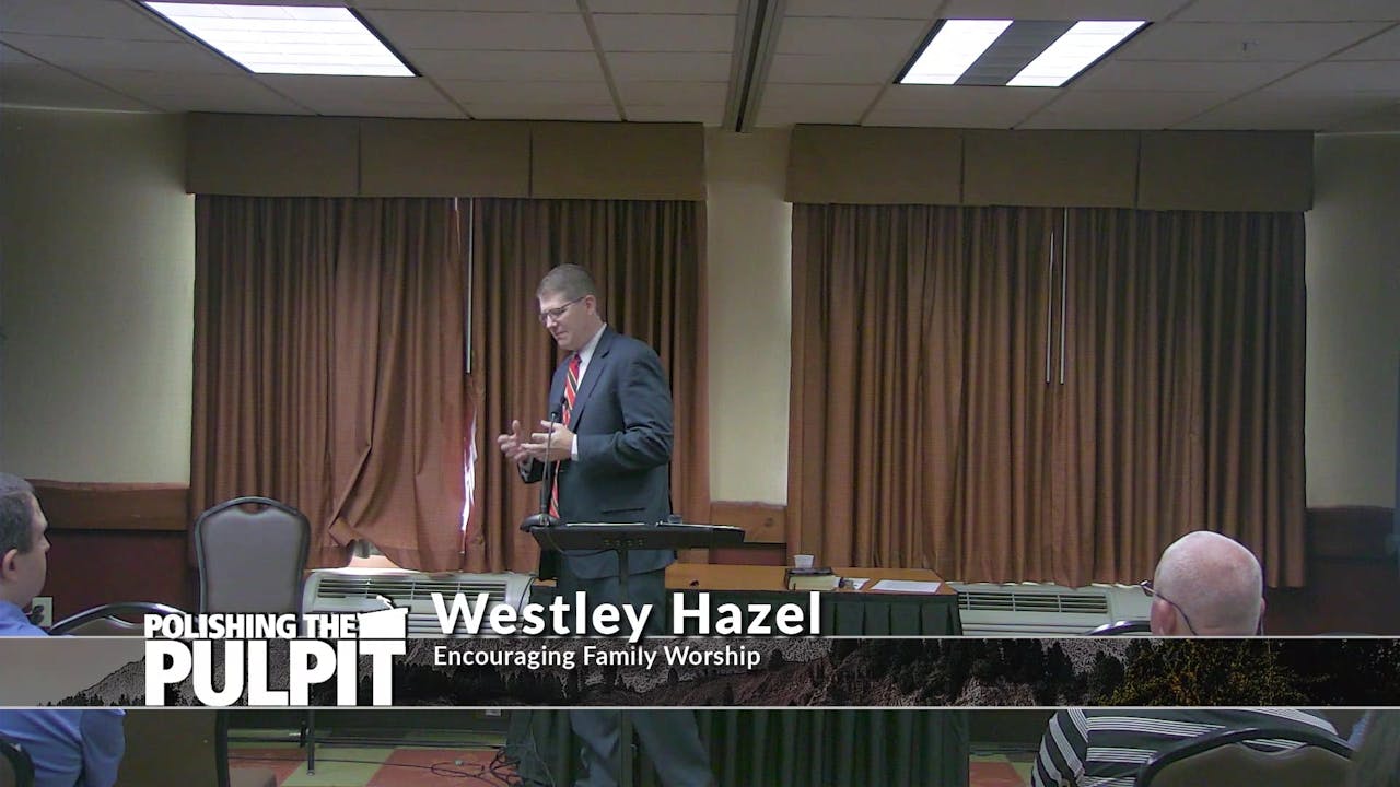 Westley Hazel: Encouraging Family Worship - PTP365