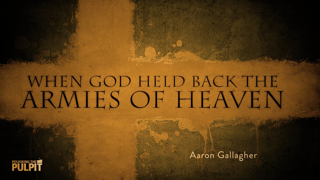 When God Held Back The Armies of Heaven | Aaron Gallagher - ALL - PTP365