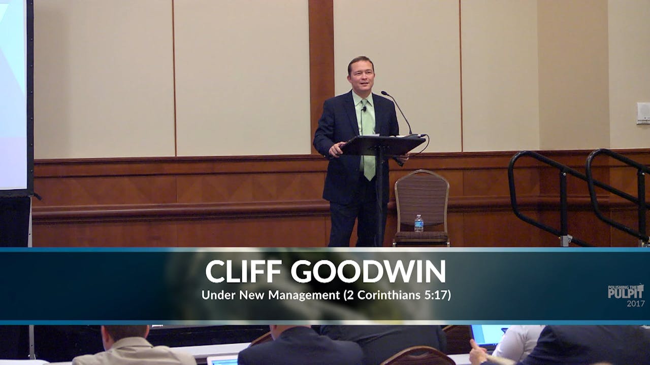 Cliff Goodwin: Under New Management (2 Corinthians 5:17) - PTP365