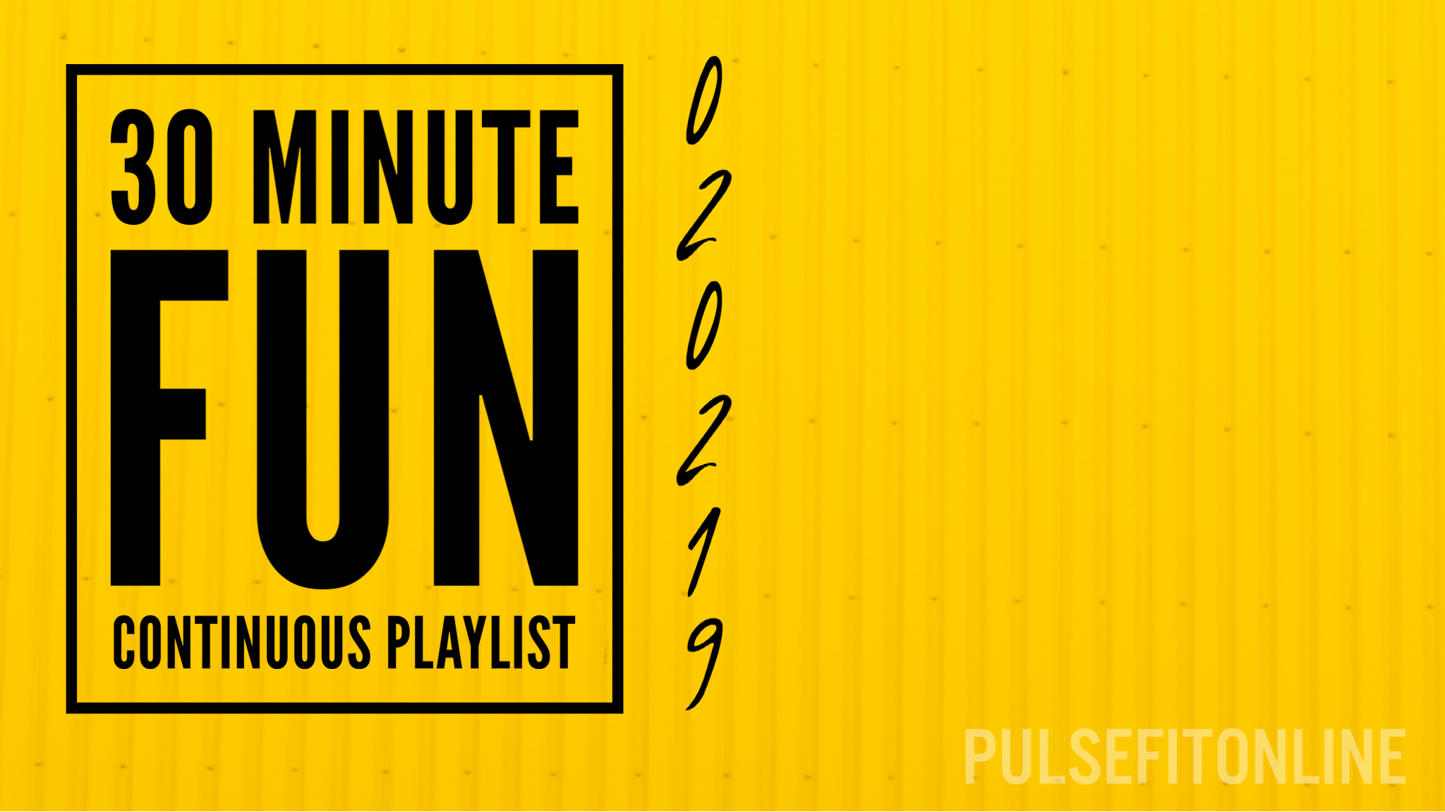 30 MINUTE FUN CONTINUOUS PLAYLIST 020219 - PULSEfitOnline