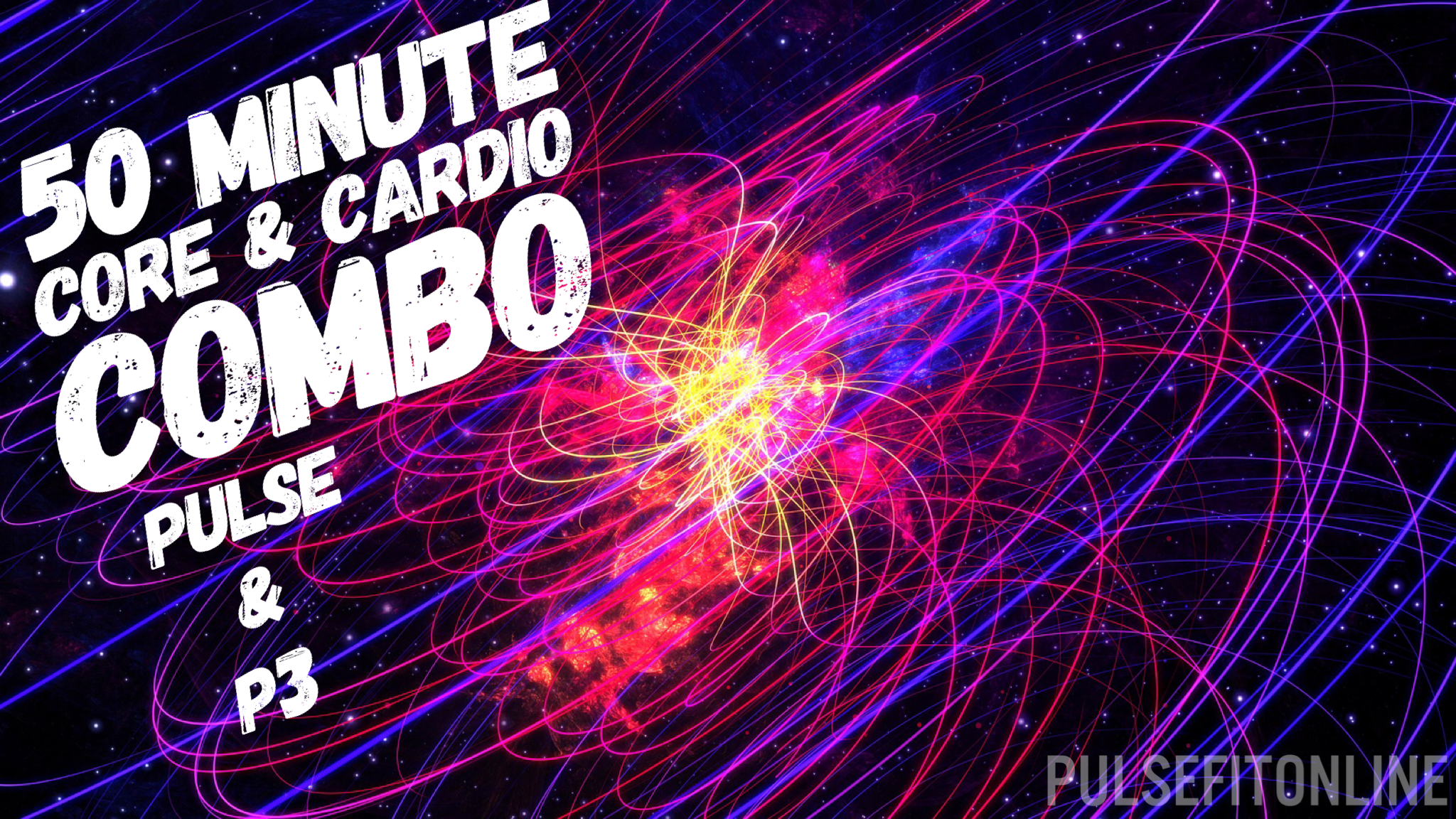 50 MIN. CORE & CARDIO (PULSE/P3) - PULSEfitOnline