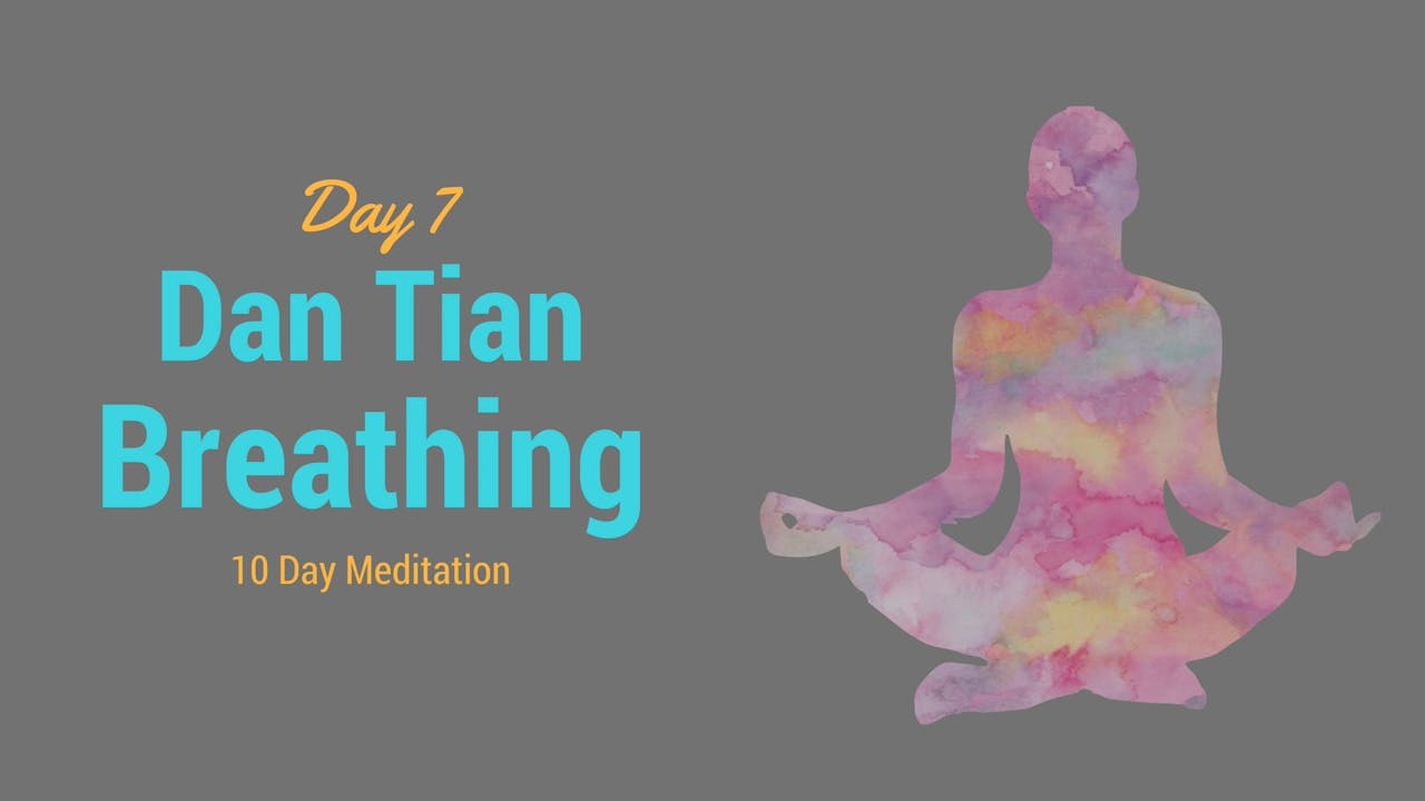 Day 7 Meditation - Dan Tian Breathing (6 mins) - 10 Day Meditation ...