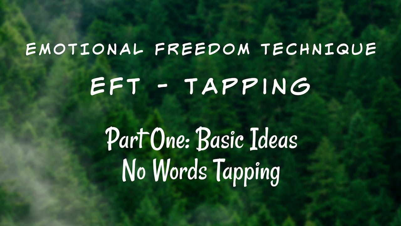 EFT training Part One - Basic Ideas and No Words Tapping - EFT ...