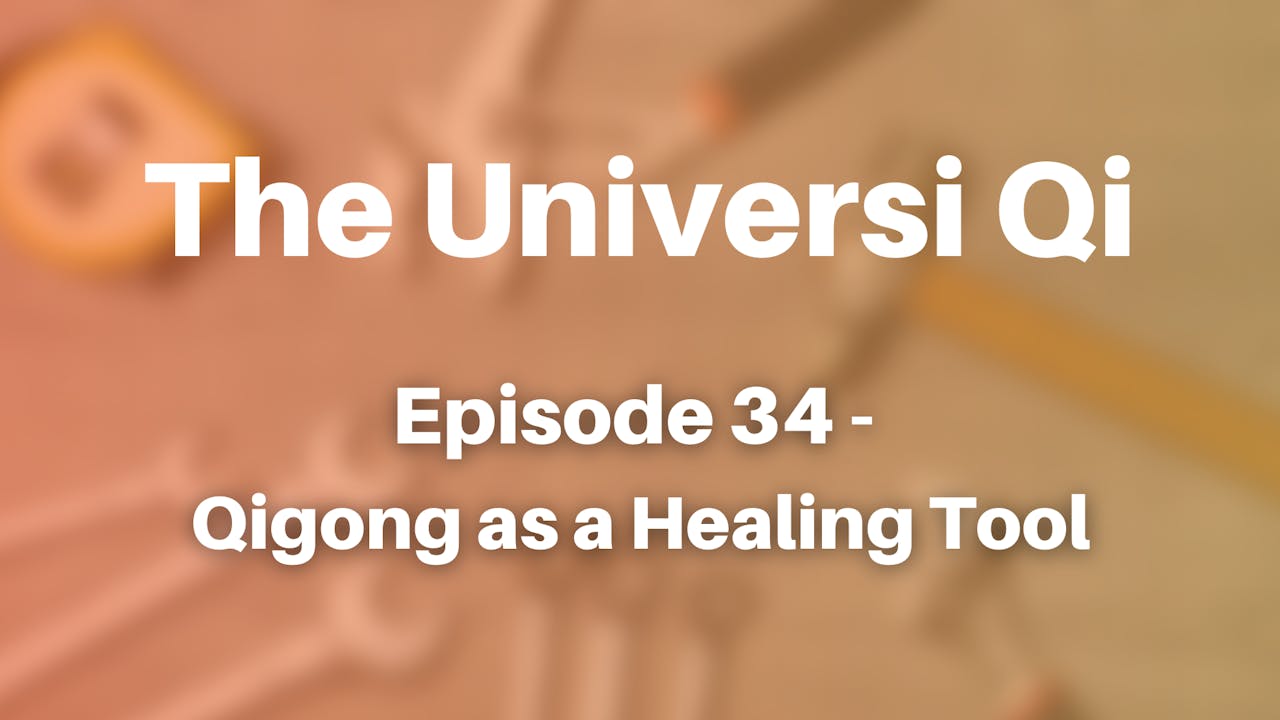 Universi Qi Episode 34 - Qigong as a Healing Tool (5 mins) - The ...