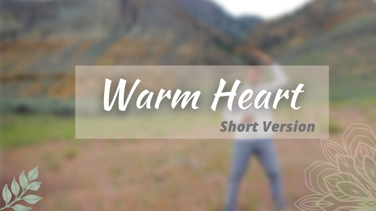 Warm Heart - Short version (13 mins) - Short Practices (all routines ...