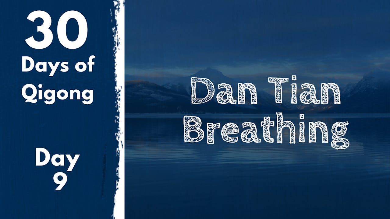 Day 9 - Dan Tian Breathing (13 mins) - 30 Days of Qi Gong - Qi Gong for ...