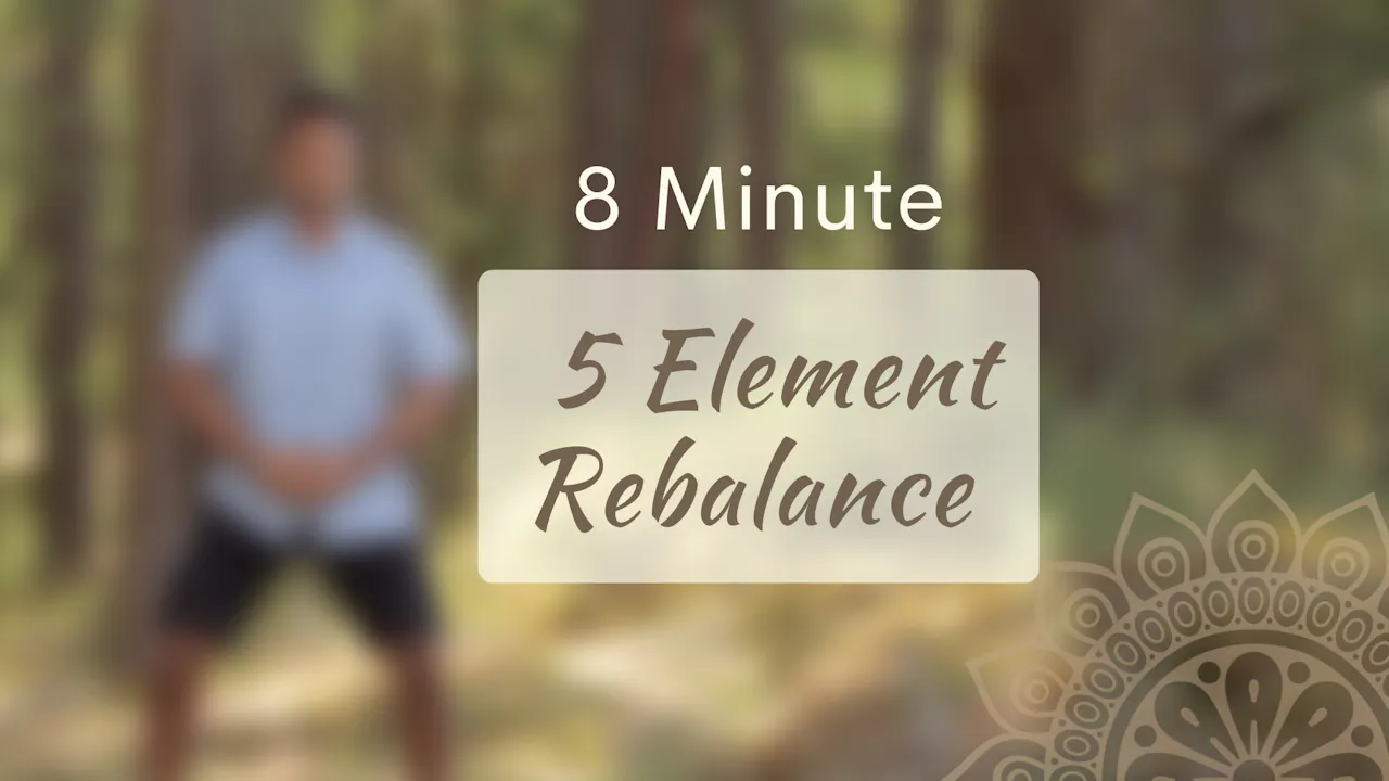 8 Minute Five Element Rebalance (8 mins) - Short Practices (all ...