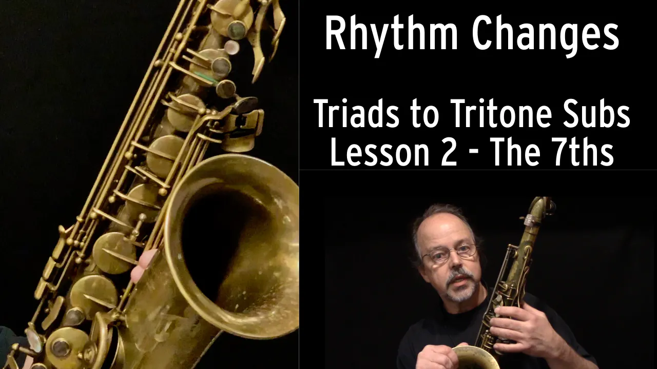 Rhythm Changes - Triads to Tritone Subs - Lesson 2: The 7ths - Rhythm ...