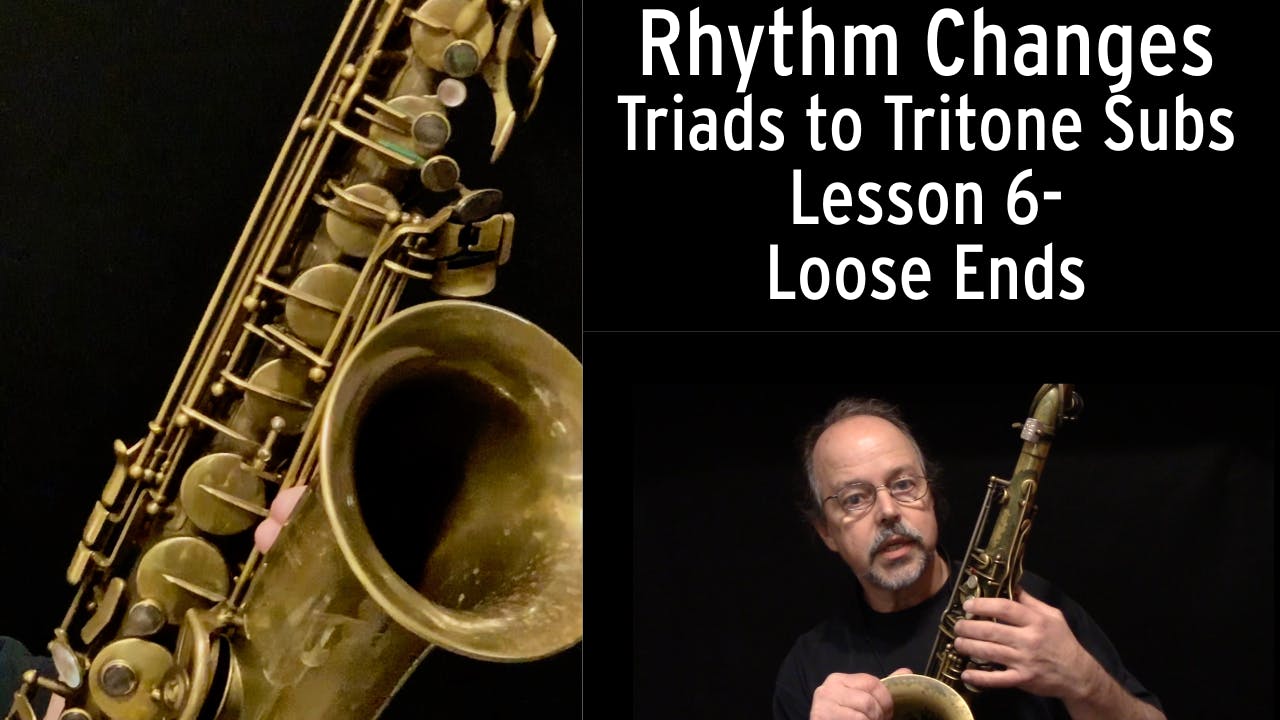 Rhythm Changes Triads to Tritone Subs Lesson 6: Loose Ends - Rhythm ...