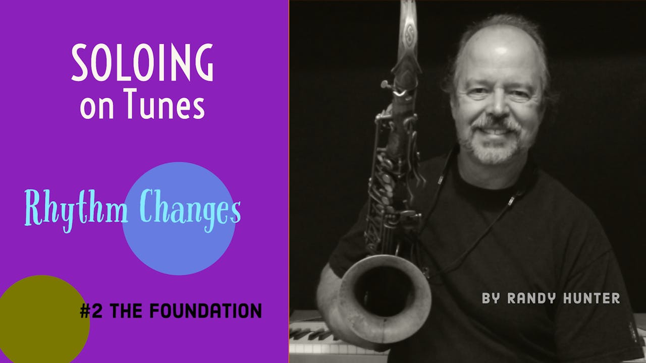 Soloing on Rhythm Changes Part 1- The Foundation - Randy Hunter Jazz Saxophone Lessons