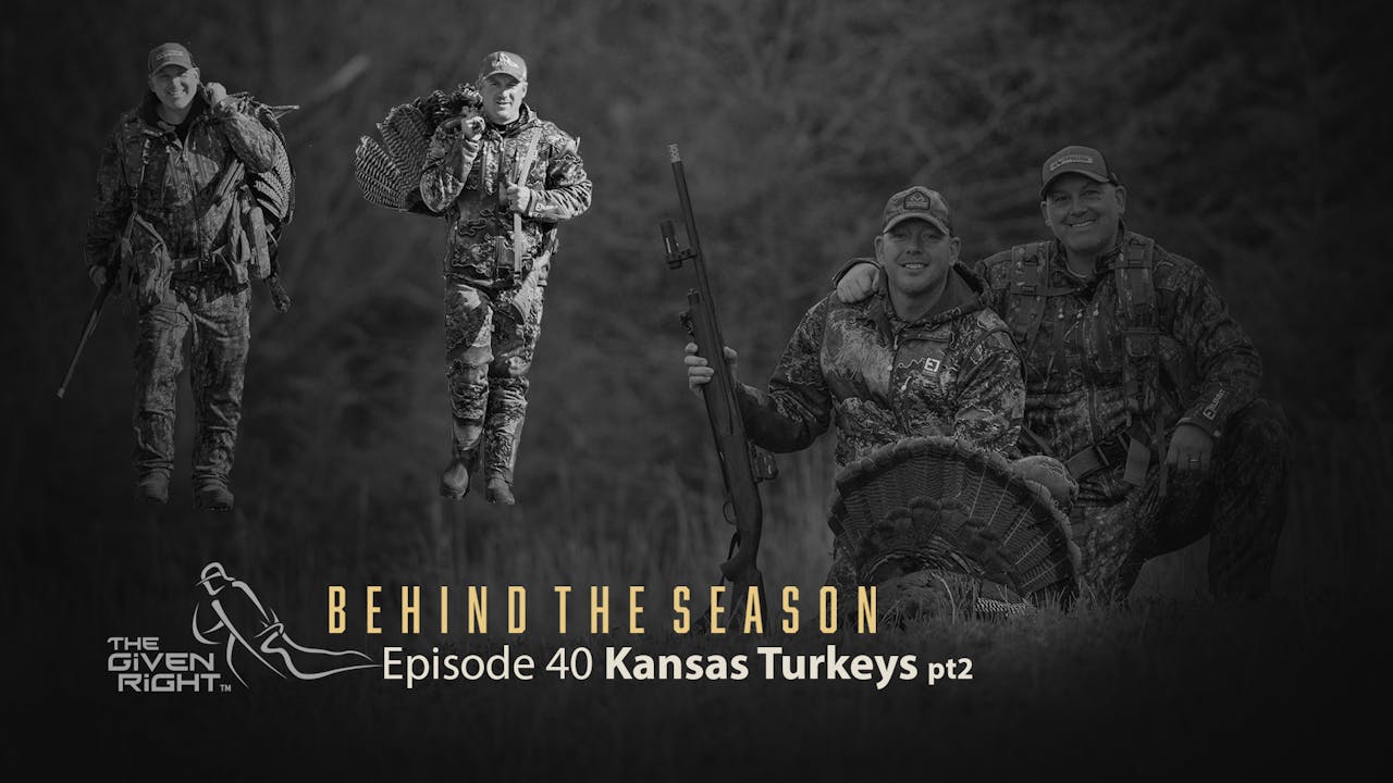 Kansas Turkey Hunting (Part 2) | Behind the Season | The Given Right ...