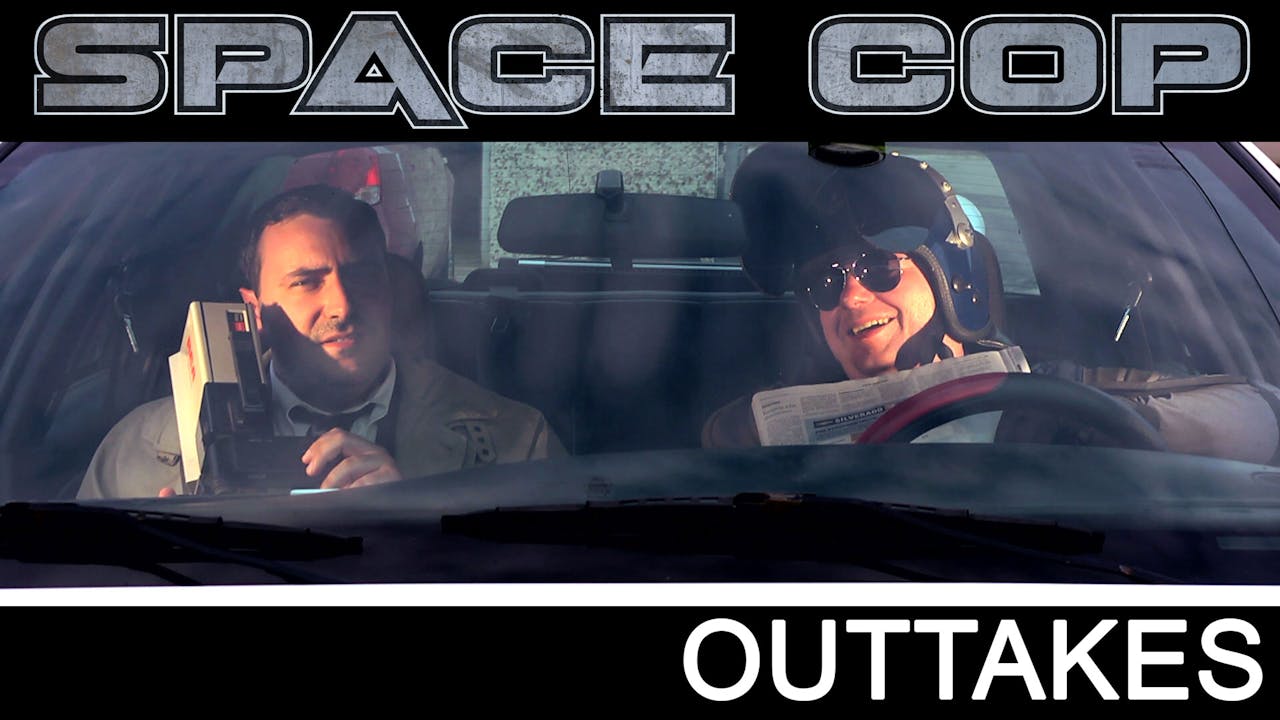 Space Cop [Outtakes] - Space Cop (Movie + Extras) - Red Letter Media