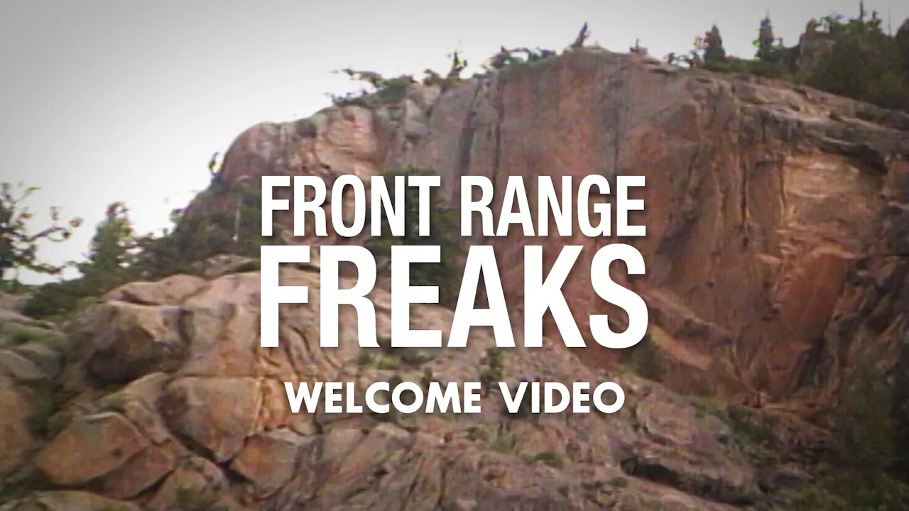 Front Range Freaks Welcome Video - Reel Rock Unlimited