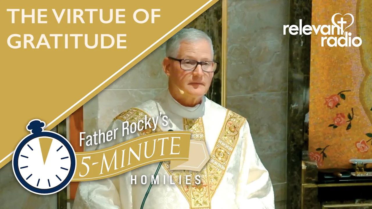 The Virtue of Gratitude - Relevant Radio+