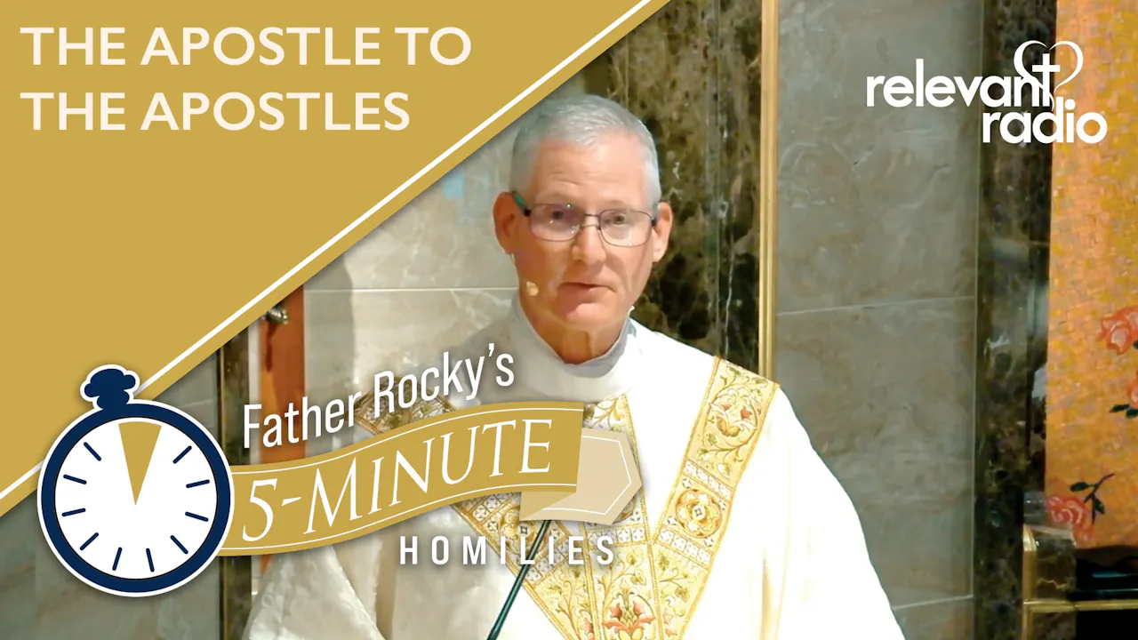 The Apostle to the Apostles - Relevant Radio+