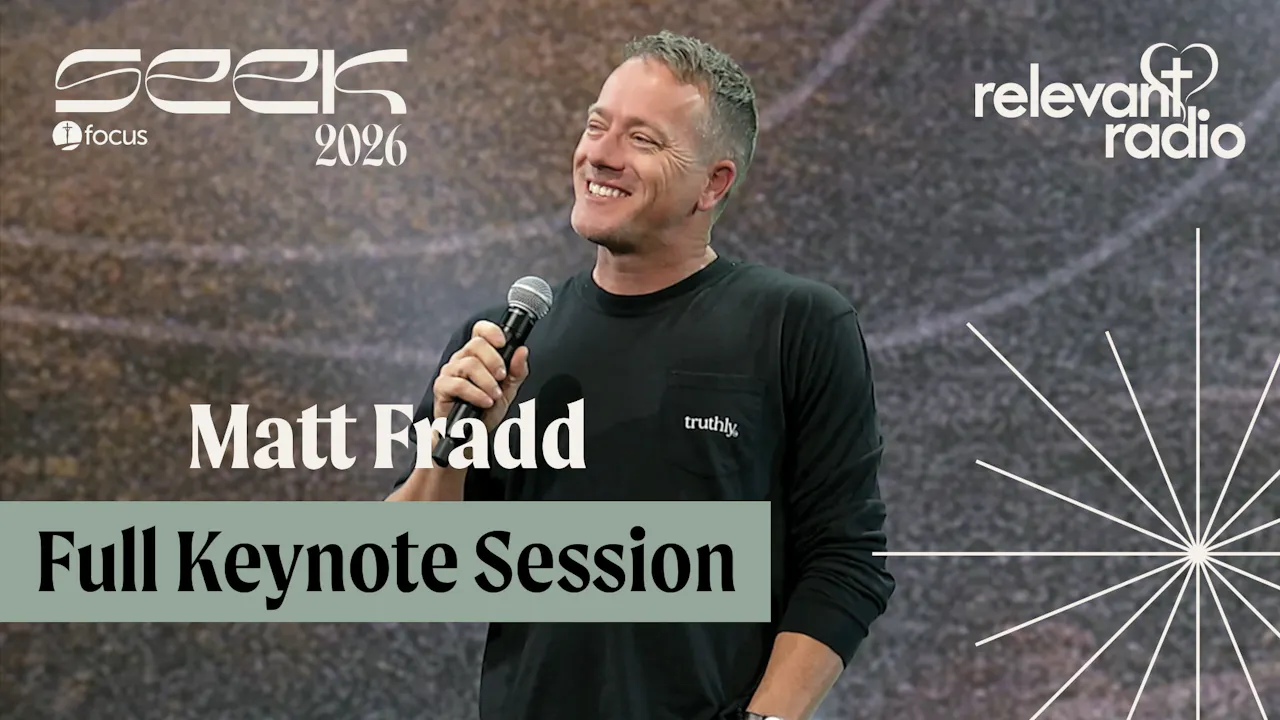 SEEK26 - Matt Fradd Full Keynote - Relevant Radio+