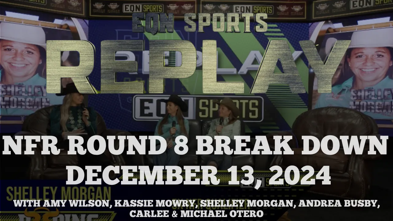 NFR Round 8 Break Down | EQN Sports Replay | December 13, 2024 - The ...