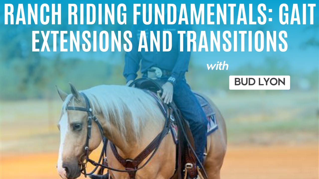 Ranch Riding Fundamentals: Gait Extensions and Transitions - Bud Lyon's Ranch Riding 101 ...