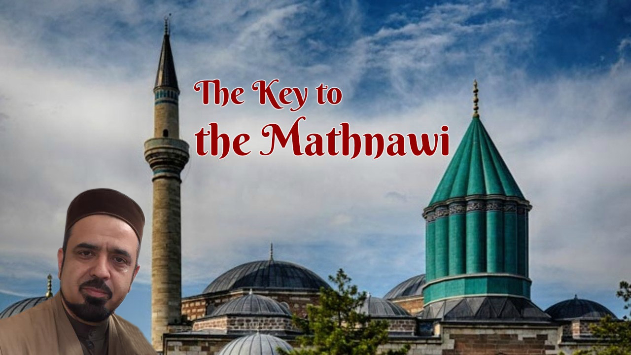 Key to the Mathnawi - Ustadh Feraidoon Mojadedi - DEENSTREAM