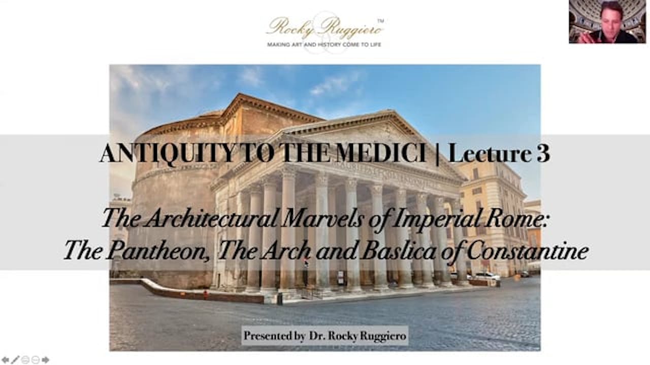 LECTURE 3 "The Architectural Marvels of Imperial Rome: The Pantheon, The Arch.." - Rocky Ruggiero™