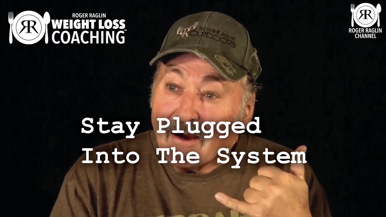 84. Stay Plugged Into The System • Weight Loss Coaching - Roger Raglin ...