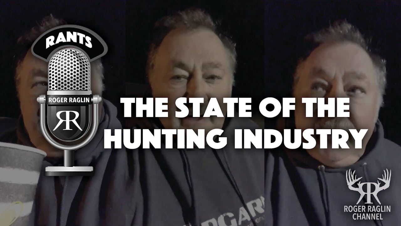 The State of the Hunting Industry • Roger Rants - Roger Raglin ...