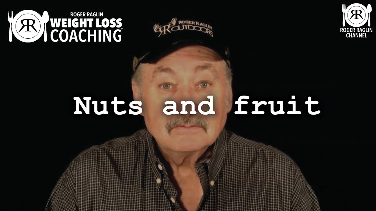 56. Nuts and fruit • Weight Loss Coaching - Roger Raglin Streaming Channel