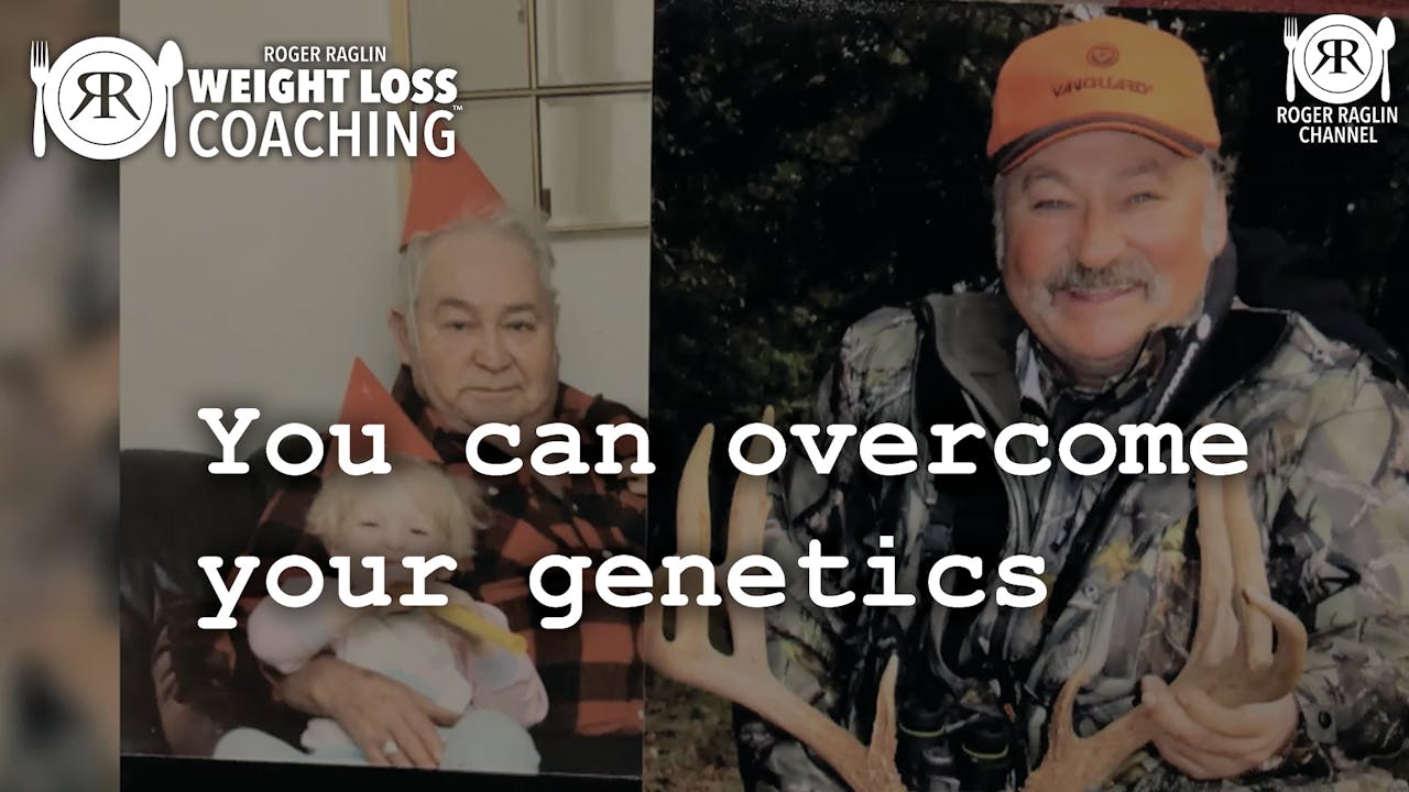 58. You can overcome your genetics • Weight Loss Coaching - Roger ...