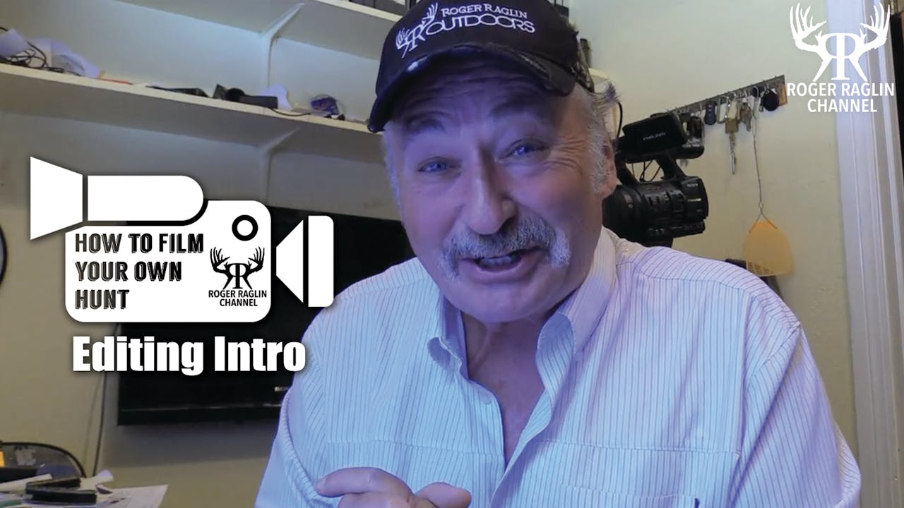 Editing (intro) • How To Film Your Own Hunt - How to Film Your Own Hunt - Roger Raglin Streaming ...