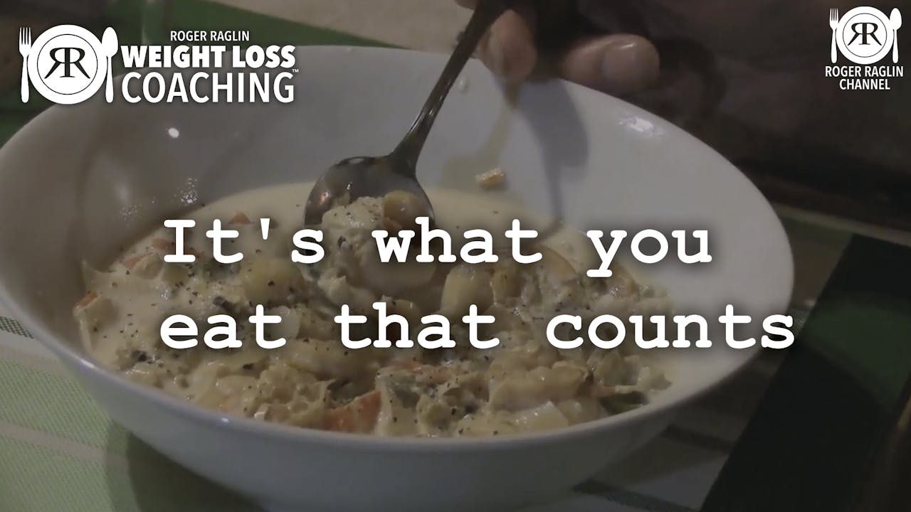 8. It's what you eat that counts • Weight Loss Coaching - Roger Raglin ...