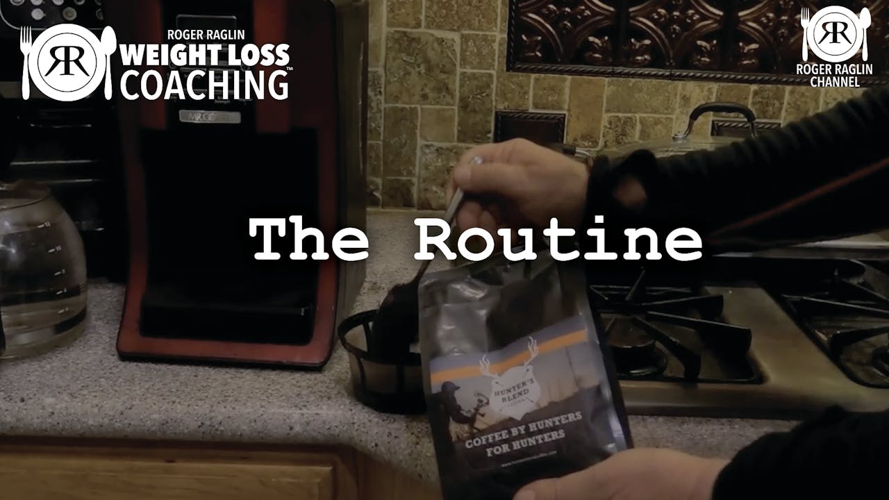 22. The Routine • Weight Loss Coaching - Roger Raglin Streaming Channel