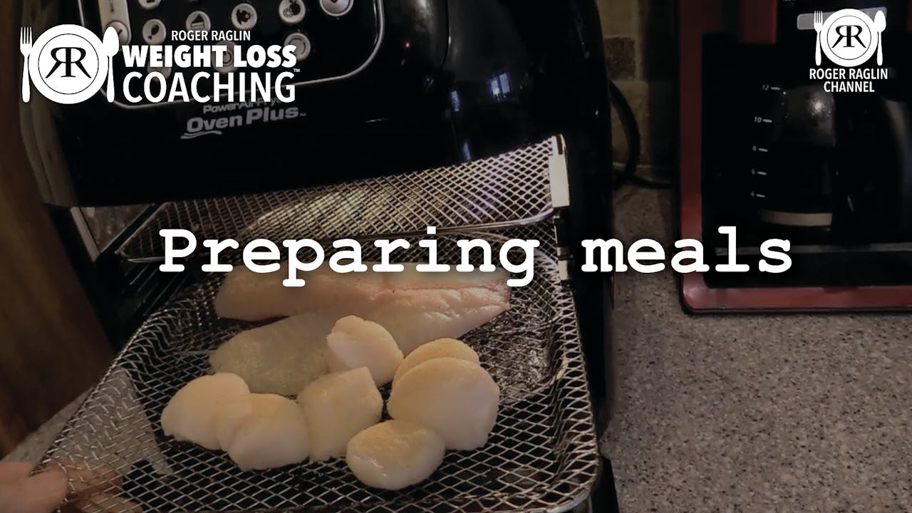 64. Preparing meals • Weight Loss Coaching - Roger Raglin Streaming Channel