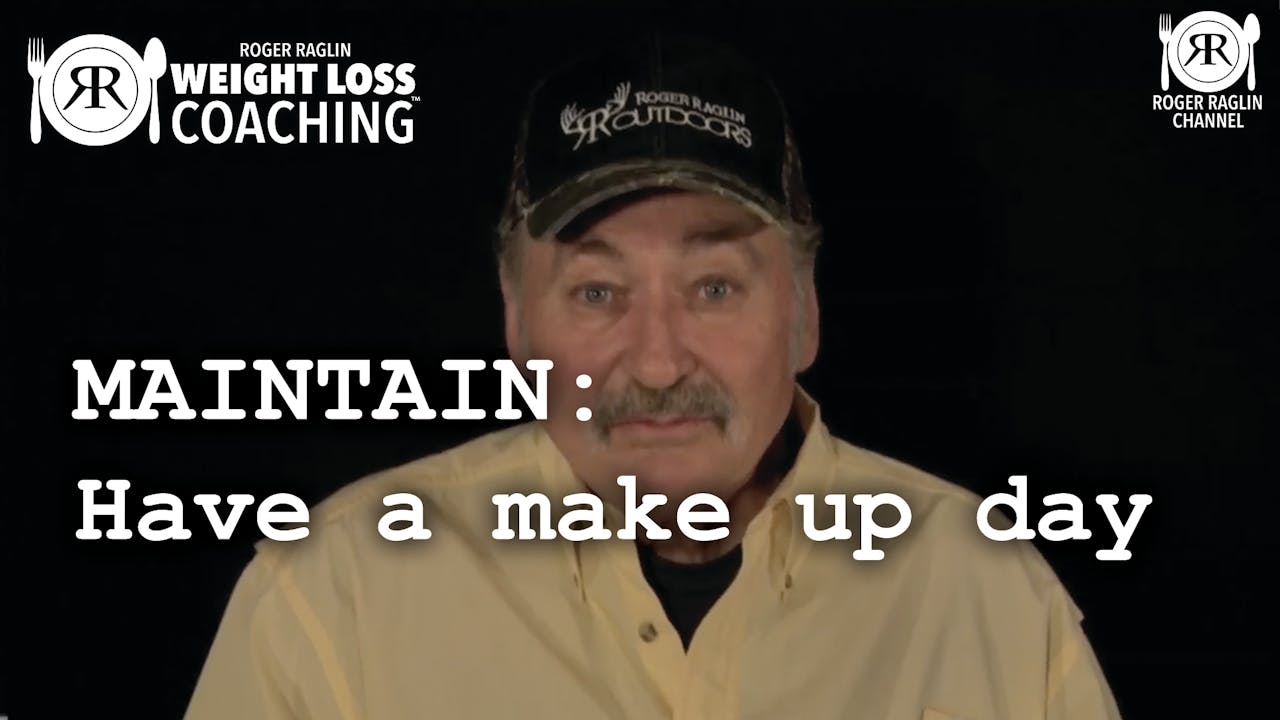 Have a make up day • Weight Loss Coaching: MAINTAIN - Roger Raglin ...