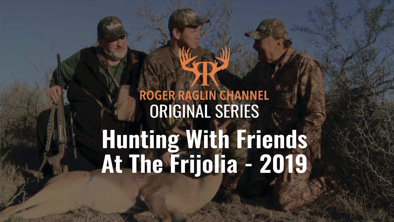 Hunting with Friends at the Frijolia • 2019 - Roger Raglin Channel ...