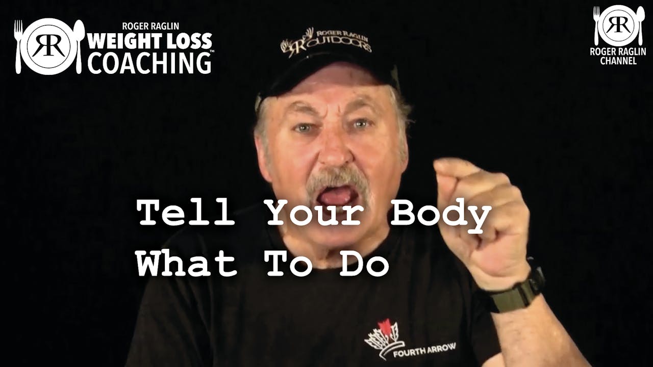 86. Tell Your Body What To Do • Weight Loss Coaching - Roger Raglin ...