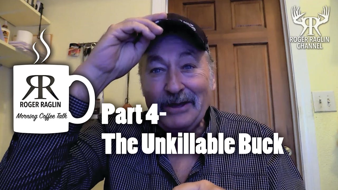 Part 4 - The Unkillable Buck • Morning Coffee - Roger Raglin Streaming ...