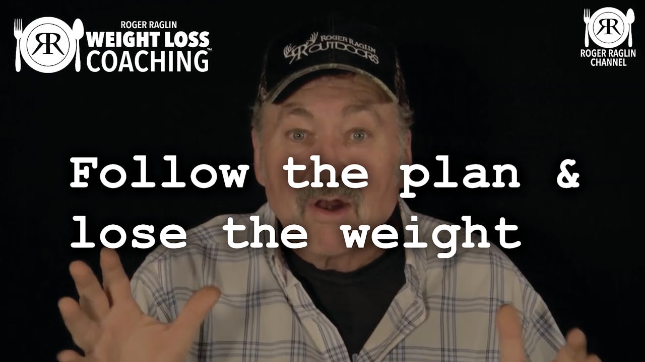 45. Follow the plan and lose the weight • Weight Loss Coaching - Roger ...