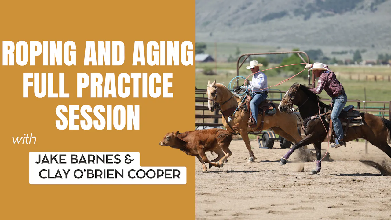 Roping and Aging Full Practice Session with Jake Barnes and Clay O ...