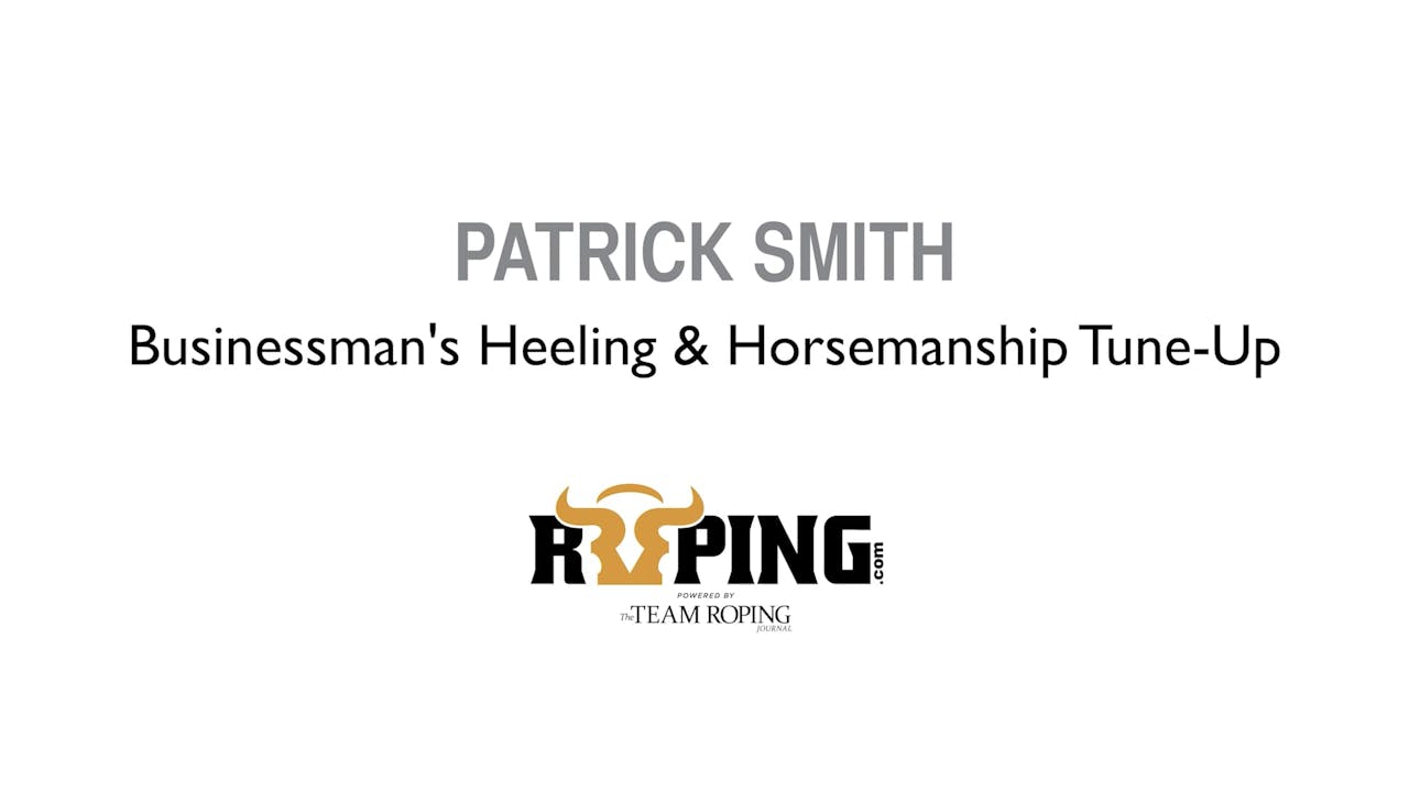 Patrick Smith Businessman's Heeling and Horsemanship Tune-Up - Roping․com