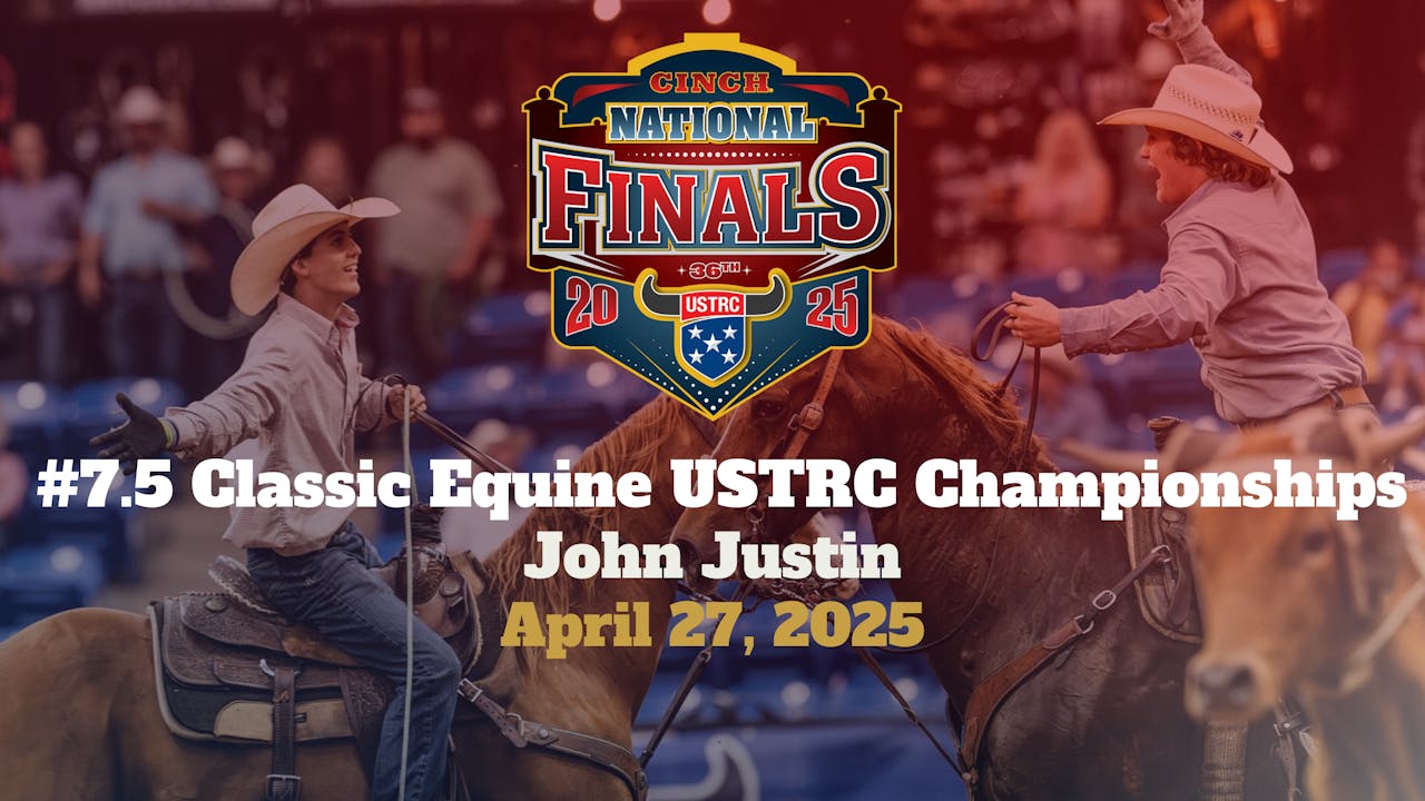 #7.5 Classic Equine USTRC Champ. | USTRC Cinch NFTR | John Justin | 4 ...