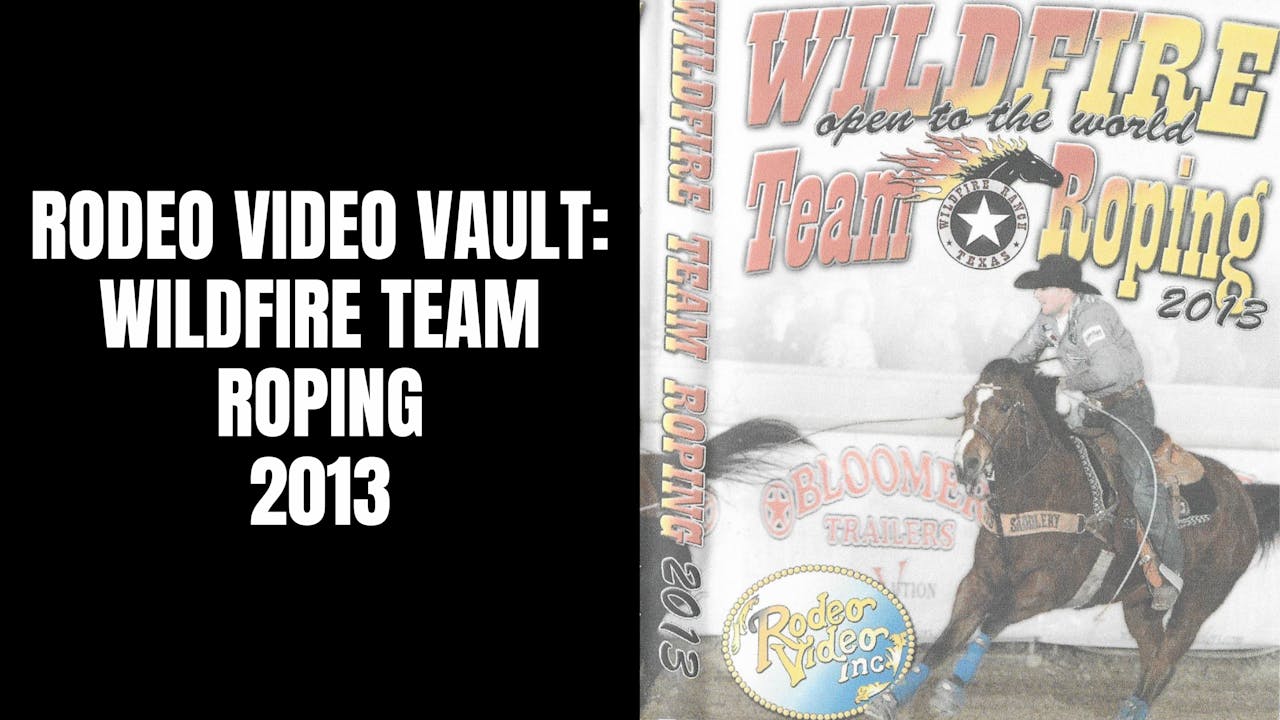 2013 Wildfire Open to the World Team Roping - Rodeo Video Vault ...